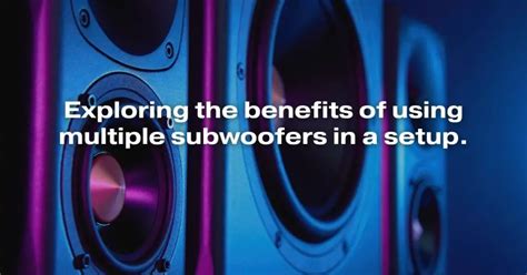 Exploring The Benefits Of Using Multiple Subwoofers In A Setup All For Turntables