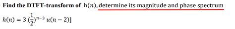 Solved Find The Dtft Transform Of Hn Determine Its