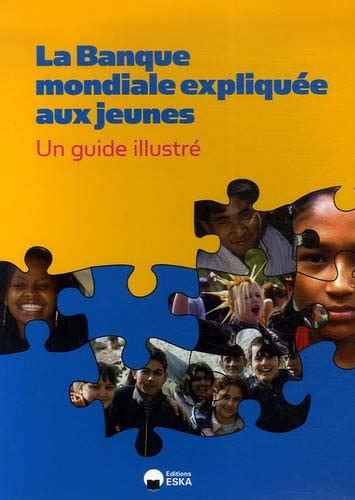 BANQUE MONDIALE EXPLIQUEE AUX JEUNES By Banque Internationale Pour La Reconstruction Et Le