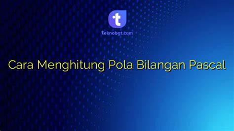 Cara Menghitung Pola Bilangan Pascal