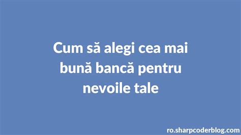 cum să alegi cea mai bună bancă pentru nevoile tale sharp coder blog