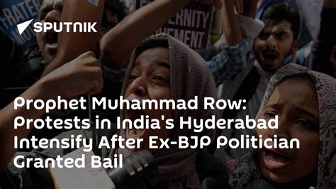 Prophet Muhammad Row Protests In Indias Hyderabad Intensify After Ex