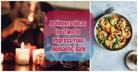 8 Dinners Ideas For Two To Impress Your Romantic Date Easy And