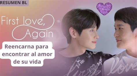 Resumen Bl First Love Again Youtube