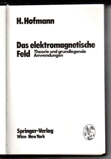 Das Elektromagnetische Feld Theorie Und Grundlegende Anwen Aukro