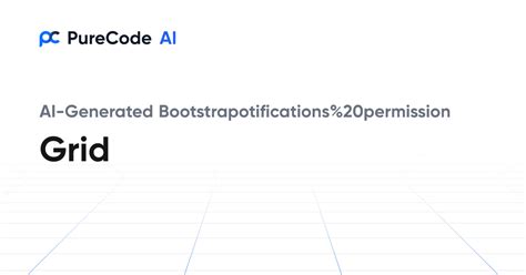 Build Great Bootstrapotifications Permission Grid Components Faster Using Ai Tools