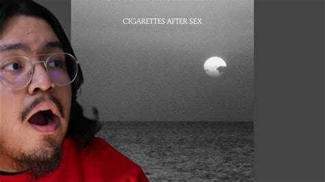 1st Listen Reaction Dark Vacay Cigarettes After Sex Youtube