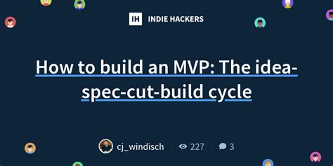 How To Build An Mvp The Idea Spec Cut Build Cycle Indie Hackers