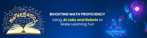 fun learning with ai labs and robots boost math proficiency