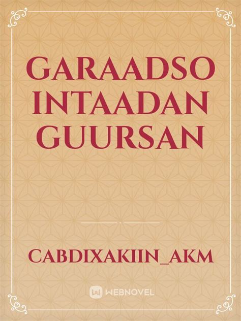 Read Garaadso Intaadan Guursan Cabdixakiinakm Webnovel