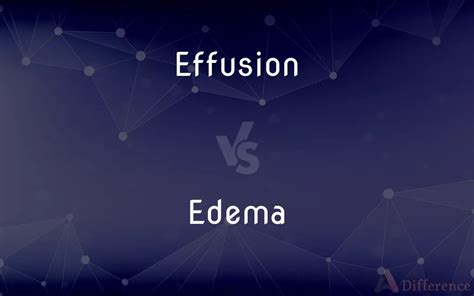 Effusion Vs Edema — Whats The Difference
