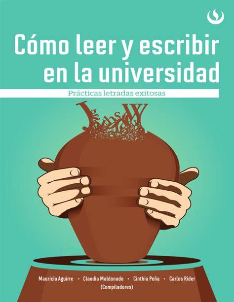 Cómo Leer Y Escribir En La Universidad Prácticas Letradas Exitosas