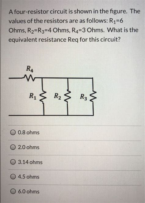 Solved A Four Resistor Circuit Is Shown In The Figure The Chegg Com