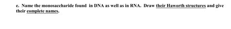 Solved E ﻿name The Monosaccharide Found In Dna As Well As