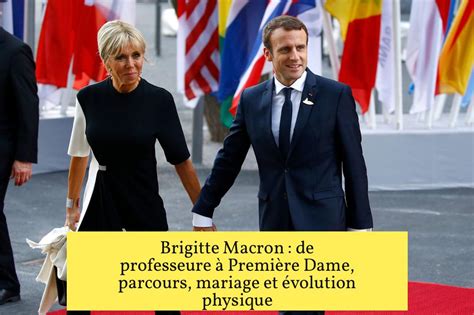Brigitte Macron De Professeure à Première Dame Parcours Mariage Et