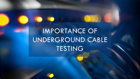 Enhancing Infrastructure Integrity The Vital Role Of Underground Cable Testing