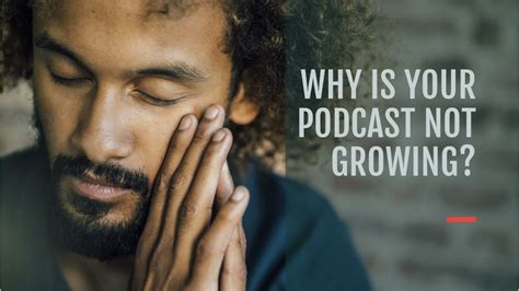Why Is Your Podcast Not Growing