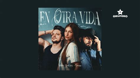 Letra “en Otra Vida” Yami Safdie X Lasso X Carin León