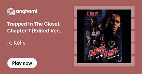 R Kelly Trapped In The Closet Chapter 7 Edited Version Play On