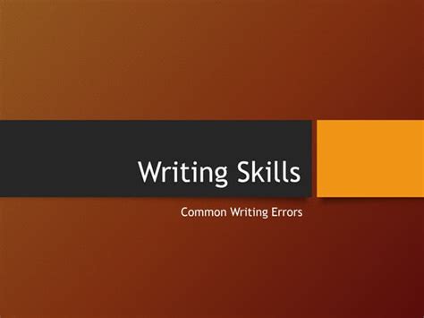 Writing Skills Common Writing Errors Pptx