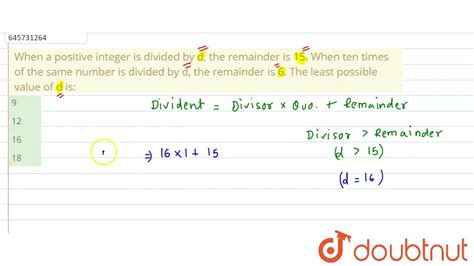 When A Positive Integer Is Divided By D The Remainder Is 15 When Ten