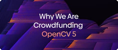 Opencv 5 Support Non Profit Open Source Cv And Ai Indiegogo