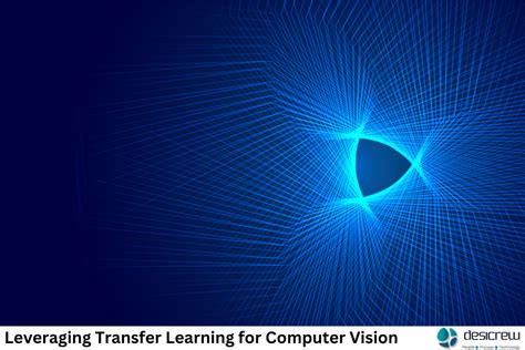 Leveraging Transfer Learning For Computer Vision