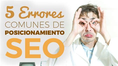 Errores Comunes De Posicionamiento SEO