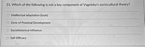 Solved Which Of The Following Is Not A Key Component Of Vygotsky S