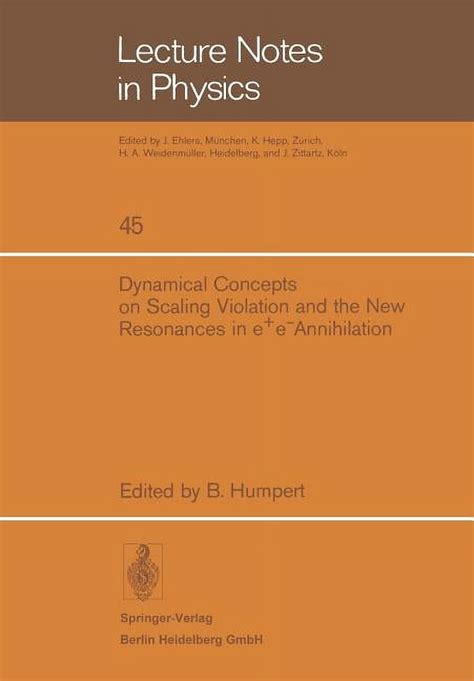 Lecture Notes In Physics Dynamical Concepts On Scaling Violation And The New Resonances In E E