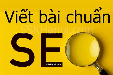 Viết Bài Chuẩn Seo Là Gì Hướng Dẫn Cách Viết Bài Chuẩn Seo Cơ Bản
