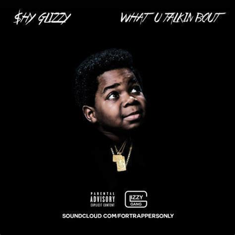 Listen To Shy Glizzys What U Talkin Bout Complex