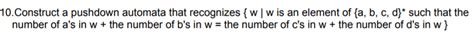 10construct A Pushdown Automata That Recognizes W