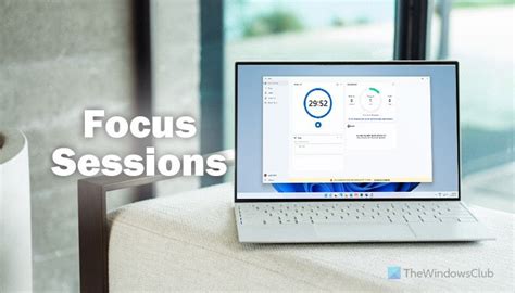 How To Enable And Use Focus Sessions In Windows 11