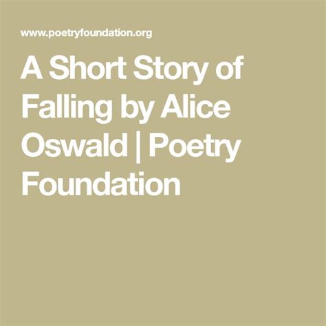 A Short Story Of Falling By Alice Oswald Poetry Foundation Poetry