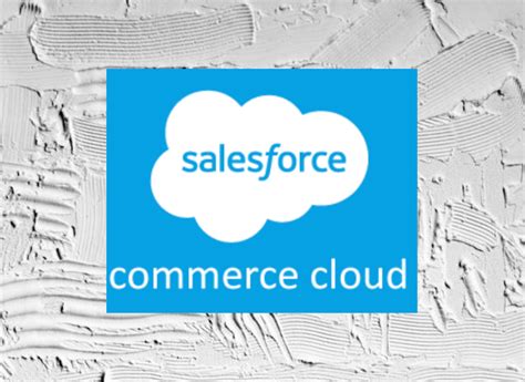 Salesforce Commerce Cloud Seeks To Dominate Via Data Integration Layer