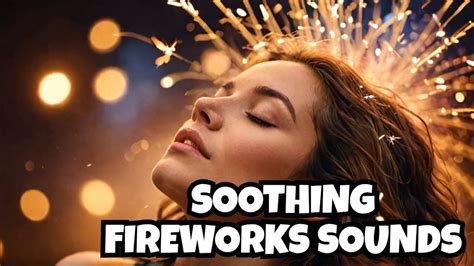 The Soothing Power Of Fireworks Asmr Youtube