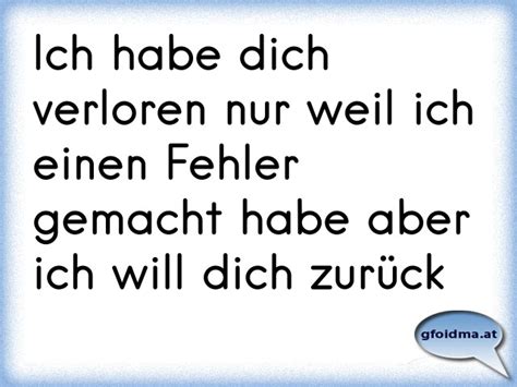Ich Habe Dich Verloren Nur Weil Ich Einen Fehler Gemacht Habe Aber Ich