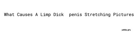 What Causes A Limp Dick ：penis Stretching Pictures Aula Ambiental