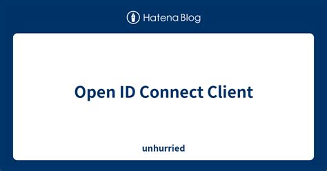 Open ID Connect Client Unhurried