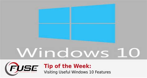 Tip Of The Week Visiting Useful Windows 10 Features Fuse Technology Group Detroit And Michigan
