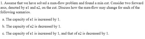 1 Assume That We Have Solved A Max Flow Problem And