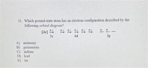 [solved] 11 Which Ground State Atom Has An Electron Confi