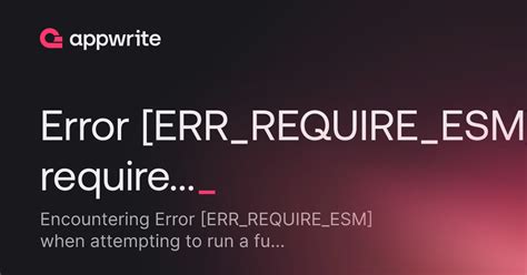 error [err require esm] require of es module usr code start src