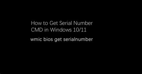 How To Get Serial Number Cmd In Windows 10 11