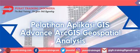 Pelatihan Aplikasi Gis Advance Arcgis Geospatial Analysis Pusat