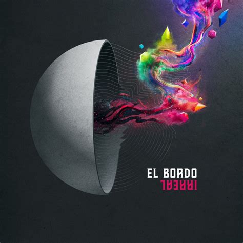 El Bordo Presenta Irreal Su Octavo Disco De Estudio Ocio En Rosario