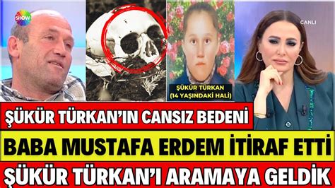 DİDEM ARSLAN ŞÜKÜR TÜRKANDAN HABER VAR BABA MUSTAFA ERDEM İTİRAF ETTİ
