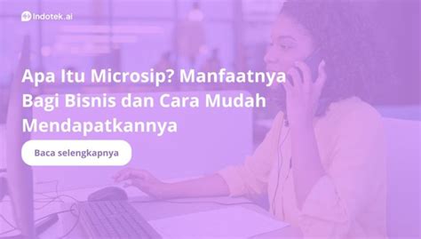 Apa Itu Microsip Manfaatnya Bagi Bisnis Dan Cara Mudah Mendapatkannya Indotekai Apa Itu Microsip Manfaatnya Bagi Bisnis Dan Cara Mudah Mendapatkannya Indotekai
