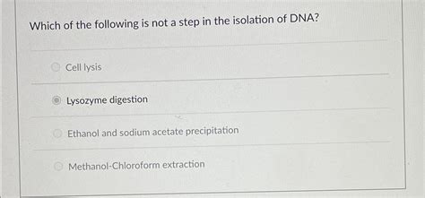 Solved Which Of The Following Is Not A Step In The Isolation